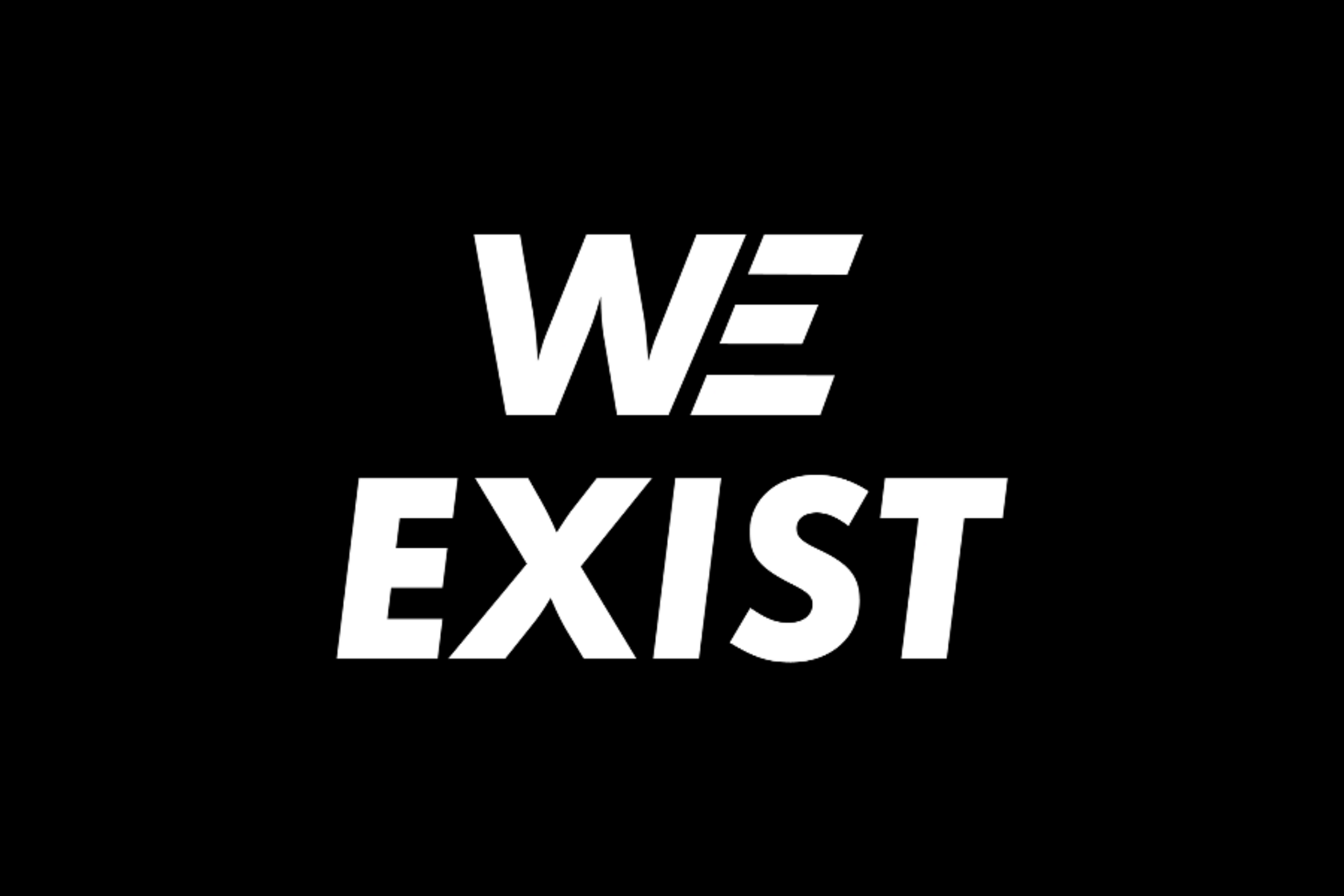 We Exist - Accueil